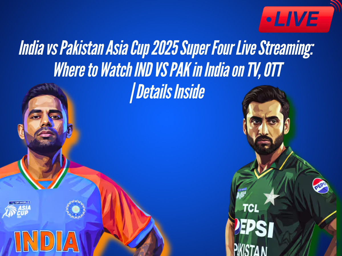 India vs Pakistan Asia Cup 2025 Super Four Live Streaming: Where to Watch IND VS PAK in India on ...